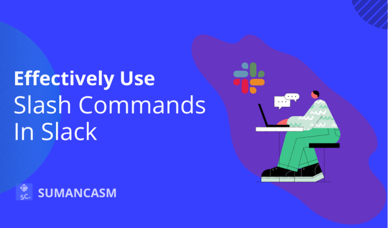 Effectively Use Slash Commands in Slack! - Sumancasm